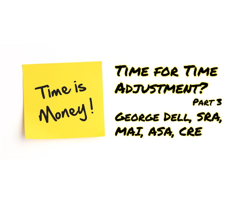 Time for Time Adjustment? pt 3 - George Dell, SRA, MAI, ASA, CRE